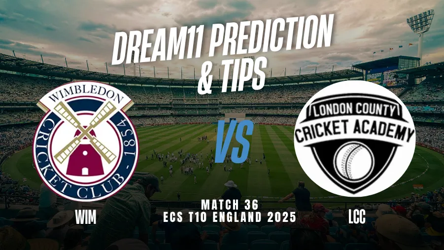 WIM vs LCC Dream11 Prediction | Match 36 - ECS T10 England 2025